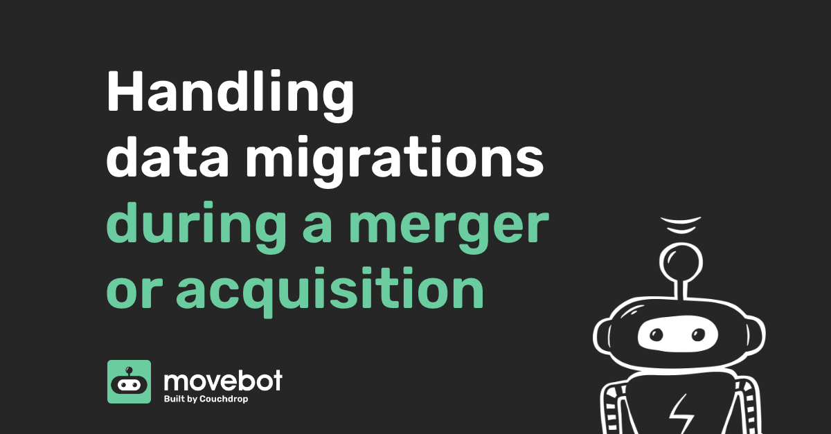 Handling data migrations during a merger or acquisition | Movebot